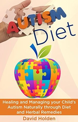 Autism Diet: Healing and Managing Your Child’s Autism Naturally through ...
