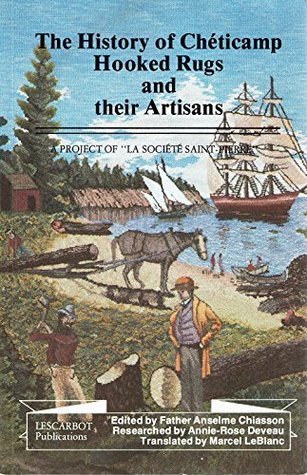 The History of Cheticamp Hooked Rugs and Their Artisans by Anselme ...