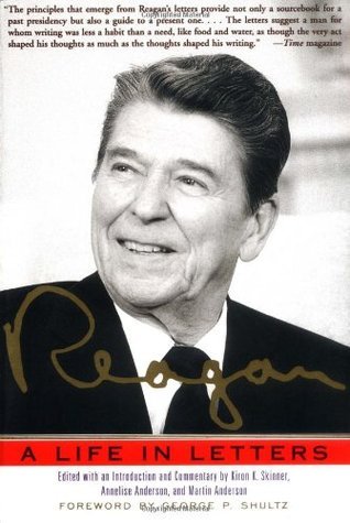 Reagan: A Life in Letters by Kiron K. Skinner | Goodreads