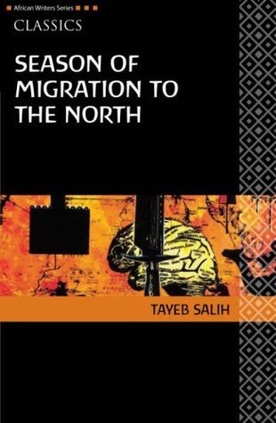 Seasons Of Migration To The North by Tayeb Salih | Goodreads