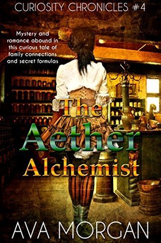 The Aether Alchemist (Curiosity Chronicles Book 4) by Ava Morgan ...