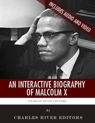 An Interactive Biography of Malcolm X by Charles River Editors | Goodreads