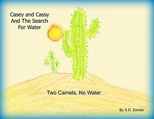 Casey and Cassy and The Search For Water: Two Camels, No Water by Jill ...