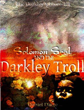 Solomon Seal and the Darkley Troll by Daniel Dacre | Goodreads