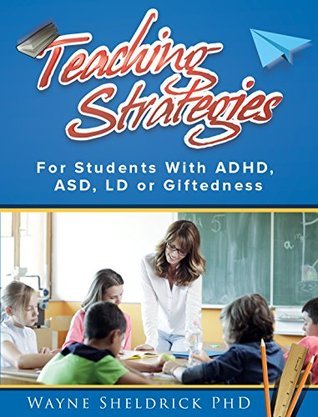 TEACHING STRATEGIES: For Students With ADHD, ASD, LD or Giftedness by ...
