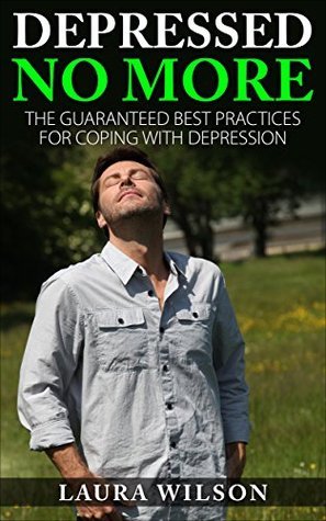 Depression: Depressed No More: How to overcome Depression and Anxiety ...