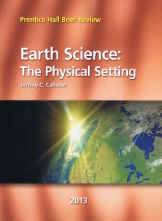 Prentice Hall Earth Science: The Physical Setting 2013 by Jeffrey C ...