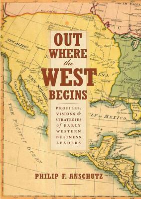 Out Where the West Begins: Profiles, Visions, and Strategies of Early ...