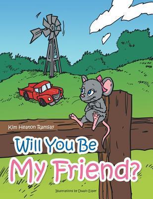 Will You Be My Friend? by Kim Heaton Ramsay | Goodreads
