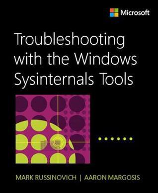 Troubleshooting with the Windows Sysinternals Tools by Mark E. Russinovich | Goodreads