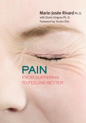 Pain: From Suffering to Feeling Better by Marie-Josee Rivard | Goodreads