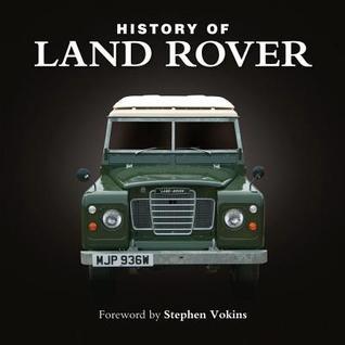 History of Land Rover by Stephen Vokins | Goodreads