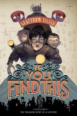 If You Find This by Matthew Baker | Goodreads