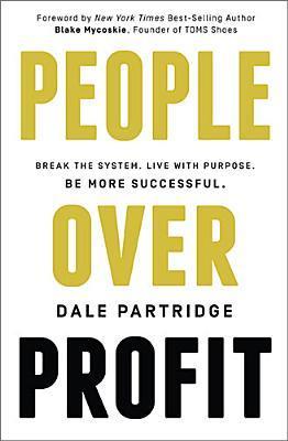 People Over Profit: Break the System, Live with Purpose, Be More ...