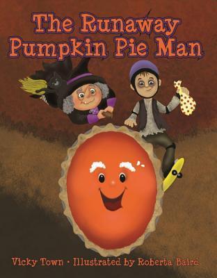 The Runaway Pumpkin Pie Man by Vicky Town | Goodreads