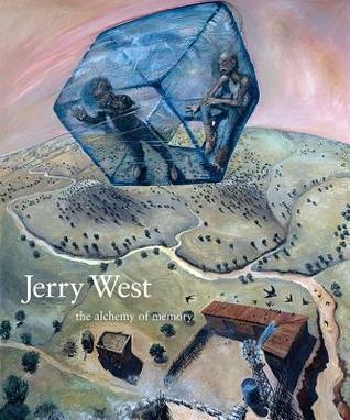 Jerry West: The Alchemy of Memory by Jerry R. West | Goodreads
