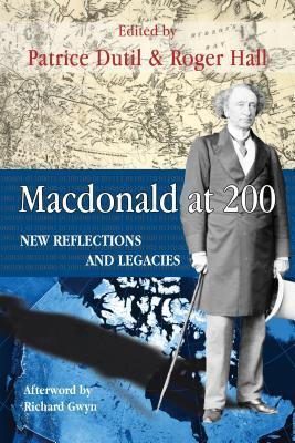 Macdonald at 200: New Reflections and Legacies by Patrice Dutil | Goodreads