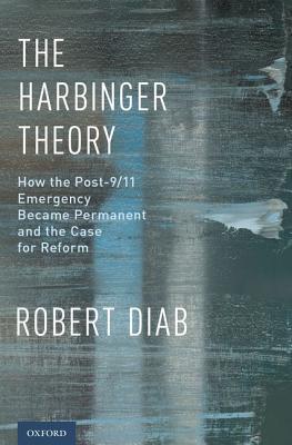 The Harbinger Theory: How the Post-9/11 Emergency Became Permanent and ...