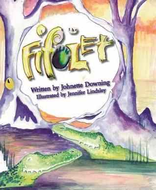 Fifolet, The (Cajun Tall Tales) by Johnette Downing | Goodreads