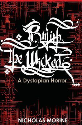 Punish the Wicked: A Dystopian Horror by Nicholas Morine | Goodreads