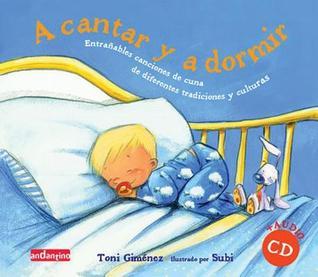 A cantar y a dormir: Entrañables canciones de cuna de diferentes ...