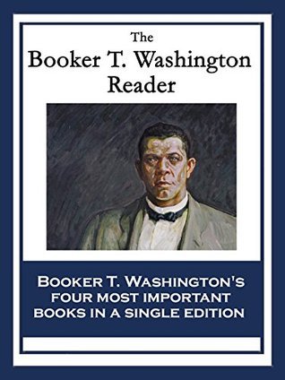 The Booker T. Washington Reader: Up From Slavery: An Autobiography; My ...