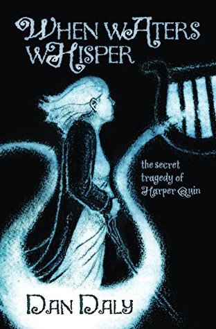 When Waters Whisper: The Secret Tragedy of Harper Quin by Dan Daly ...