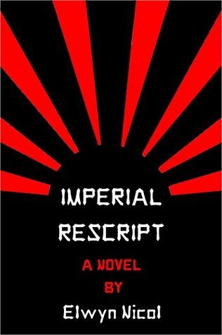 IMPERIAL RESCRIPT by Elwyn Nicol | Goodreads
