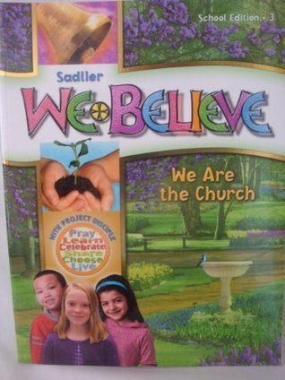 We Believe We Are the Church School Edition 3 by Sadlier | Goodreads