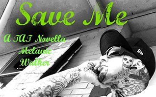 Save Me (TAT: A Rocker Romance, #2.5) by Melanie Walker | Goodreads