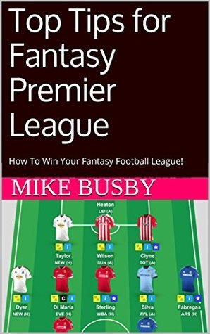 Top Tips for Fantasy Premier League: How to beat your friends and win ...
