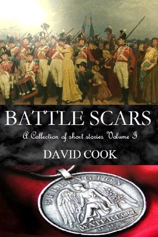 Battle Scars: A Collection of Short Stories Volume I by David Cook ...