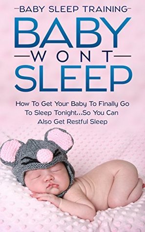 Baby Sleep Training: How To Get Your Baby To Finally Go To Sleep ...
