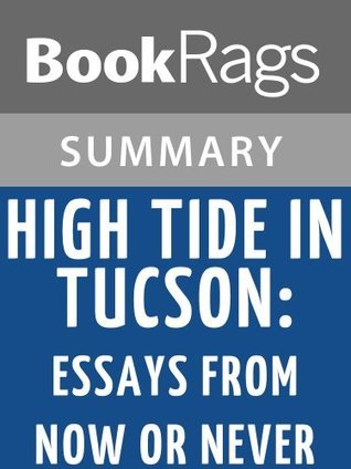 Summary & Study Guide High Tide in Tucson by Barbara Kingsolver by ...
