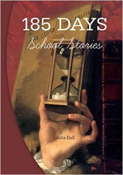 185 Days: School Stories by Linda Ball | Goodreads