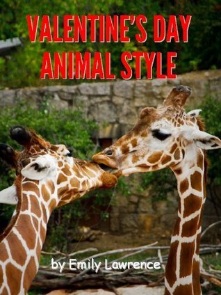 Valentine's Day Animal Style by Emily Lawrence | Goodreads