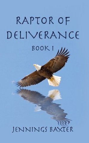 Raptor of Deliverance Book 1 by Jennings Baxter | Goodreads