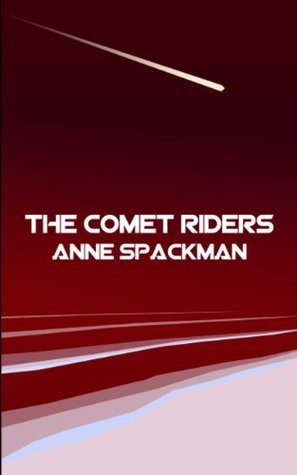 The Comet Riders (Seeds of a Fallen Empire Book 5) by Anne Spackman ...