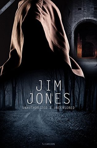 Jim Jones - Cult Leaders Unauthorized & Uncensored by T.J. Carlson ...