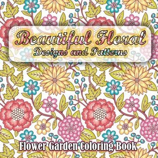 Beautiful Floral Designs and Patterns Flower Garden Coloring Book by ...