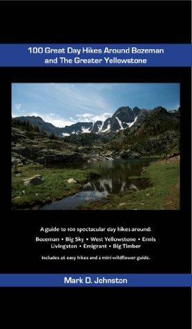 100 Great Day Hikes Around Bozeman and The Greater Yellowstone by Mark ...