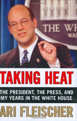 Taking Heat: The President, the Press, and My Years in the White House ...