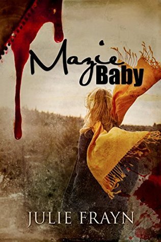 Mazie Baby by Julie Frayn | Goodreads