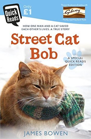 Street Cat Bob: How one man and a cat saved each other's lives. A true ...
