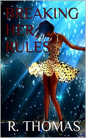Breaking Her Rules by R. Thomas | Goodreads