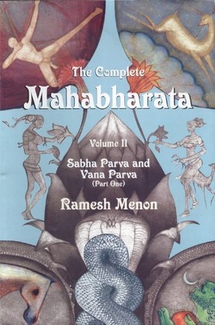 The Complete Mahabharata #2: Sabha Parva & Vana Parva I by Ramesh Menon | Goodreads