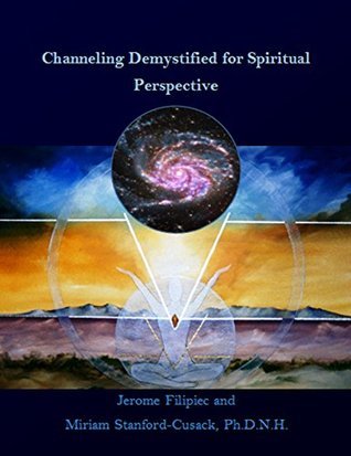 Channeling Demystified for Spiritual Perspective by Jerome Filipiec ...