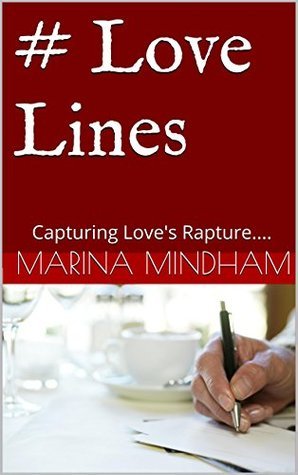 # Love Lines ....: Short poetic prose pieces.... by Marina Mindham ...