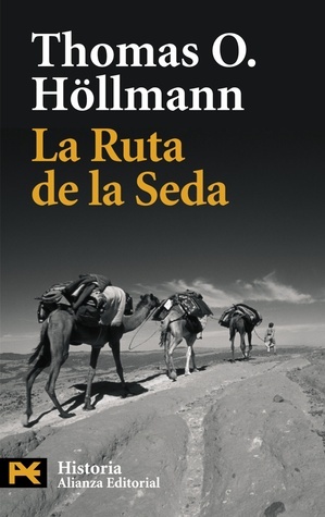 La Ruta de la seda by Thomas O. Höllmann | Goodreads