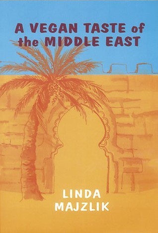 A Vegan Taste of the Middle East by Linda Majzlik | Goodreads